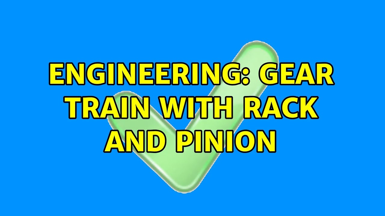 Engineering: Gear train with rack and pinion (2 Solutions!!) - YouTube