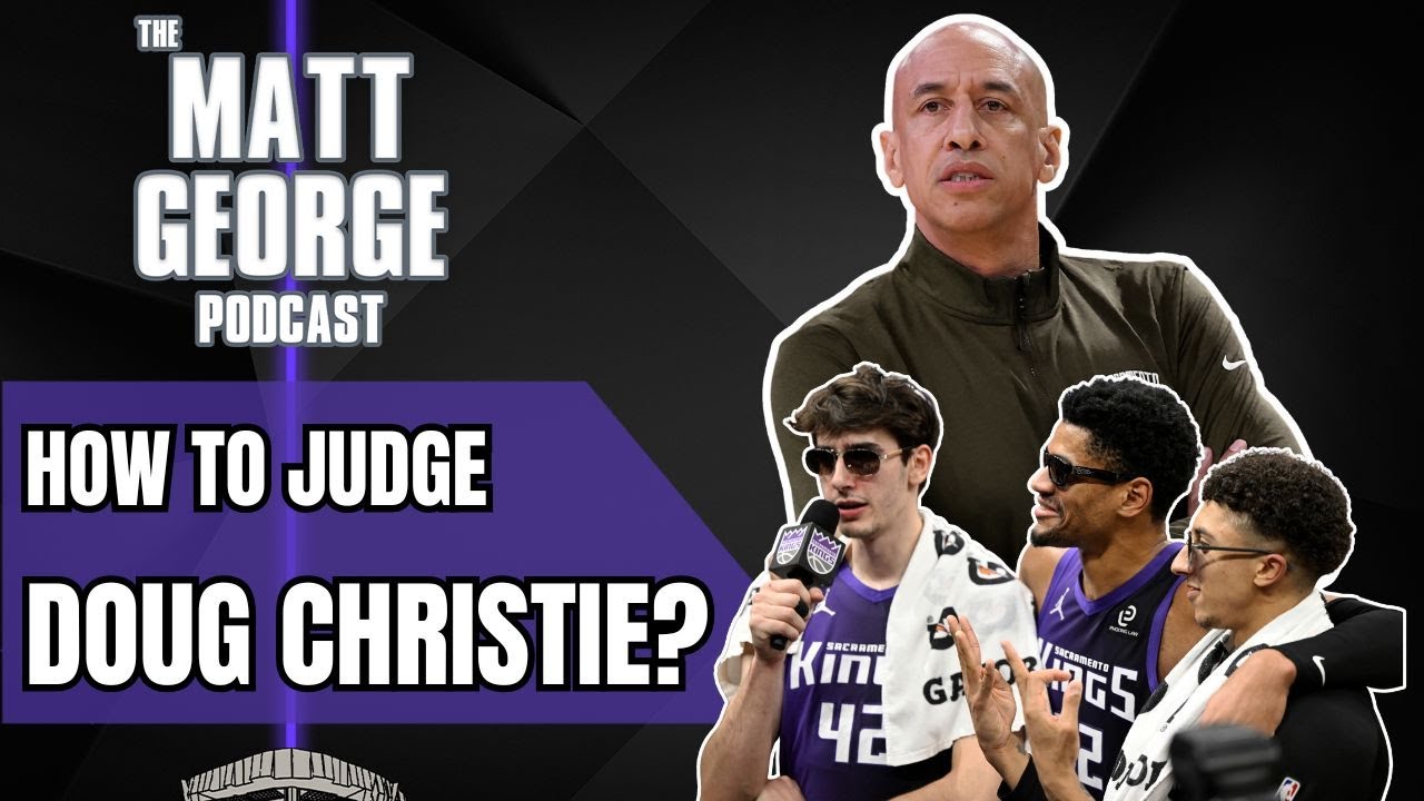 How Should the Sacramento Kings Judge Doug Christie Moving Forward ...