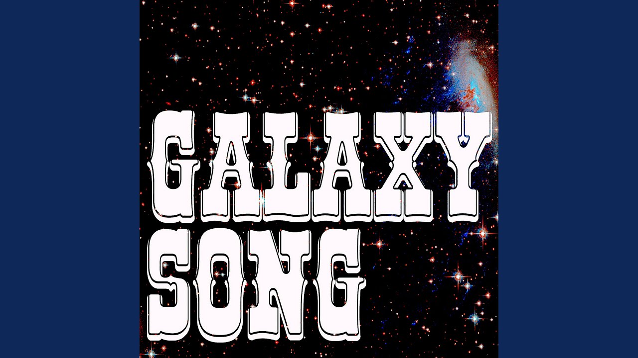 The Galaxy Song - YouTube Music