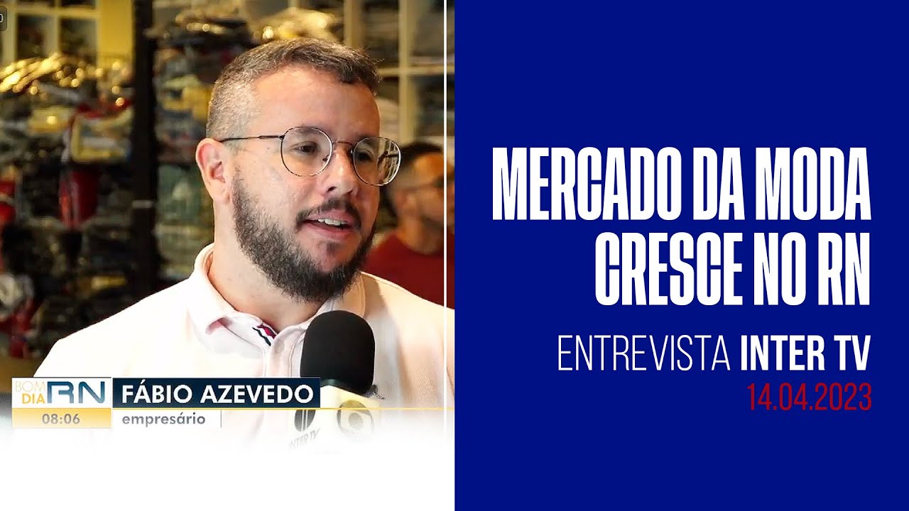 MERCADO DA MODA CRESCE NO RN | Entrevista Inter TV (14.04.2023) - YouTube