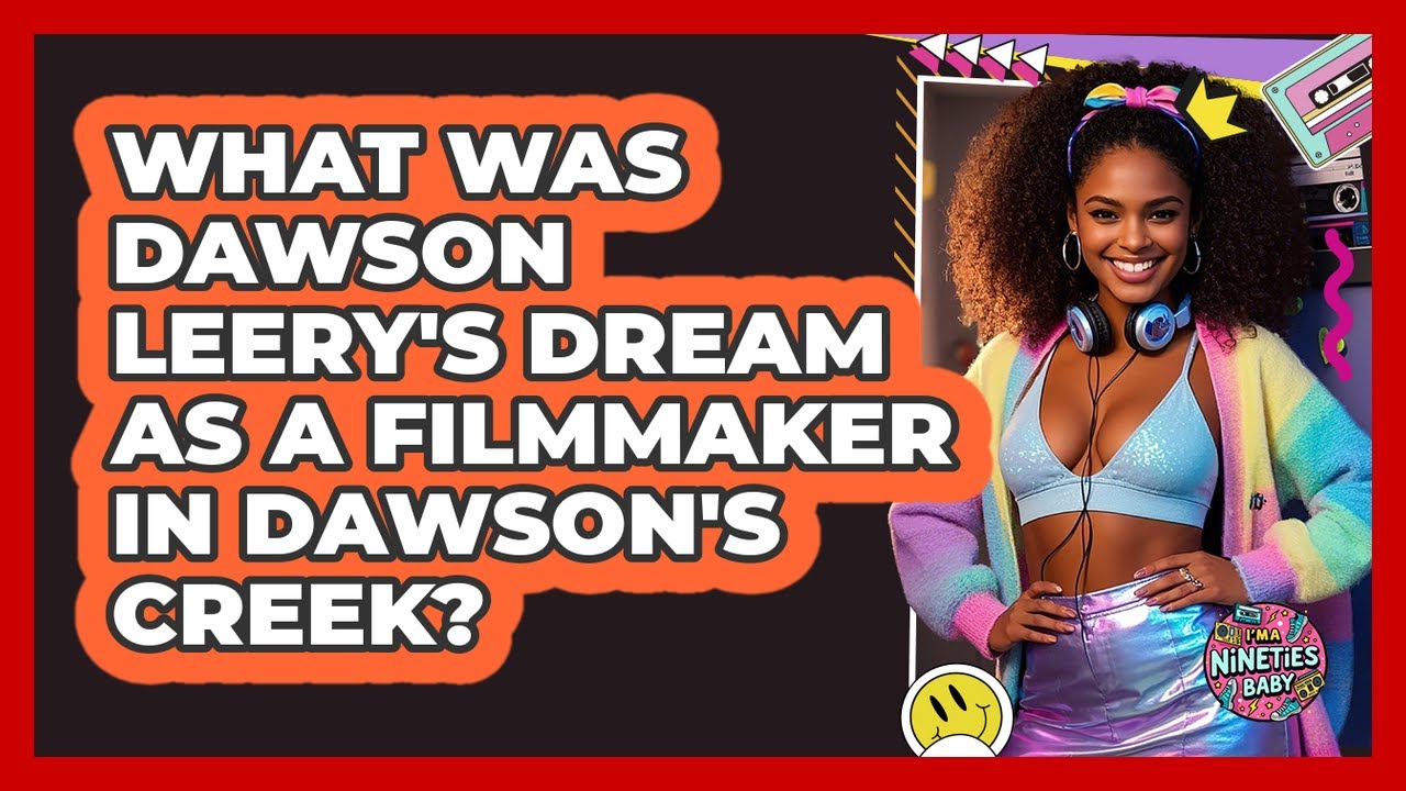 What Was Dawson Leery's Dream As A Filmmaker In Dawson's Creek? - I'm a ...