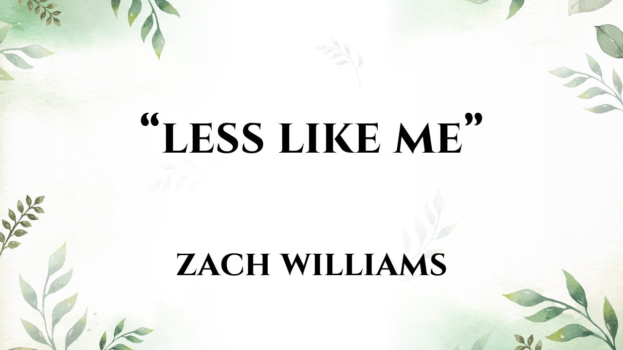 Less Like Me - Zach Williams (Lyrics - Easy-To-Read) - YouTube