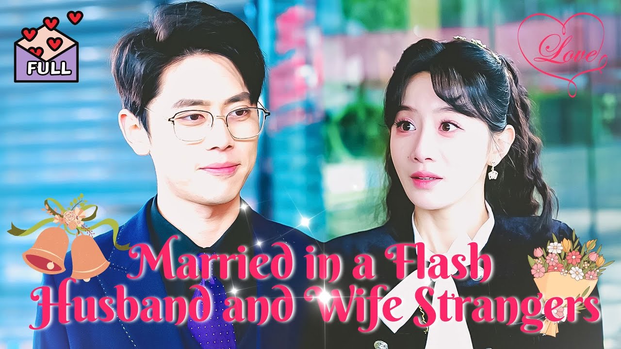 [Multi Sub] Married in a Flash: Husband and Wife Strangers # ...