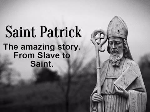 Saint Patrick-The Amazing Story, From Slave to Saint - YouTube