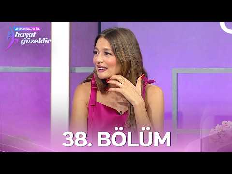 Asuman Krause ile Hayat Güzeldir 38. Bölüm (19 Ağustos 2026)