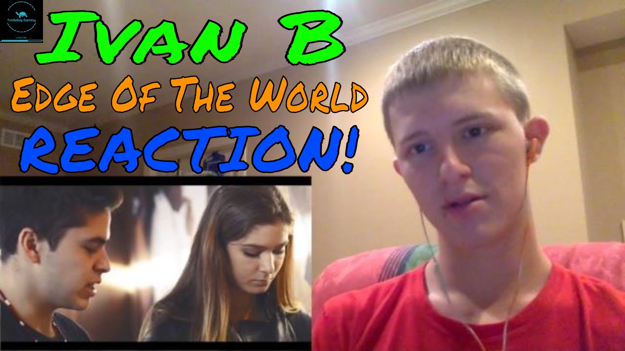Ivan B ft. Niykee Heaton - Edge Of The World REACTION! - YouTube