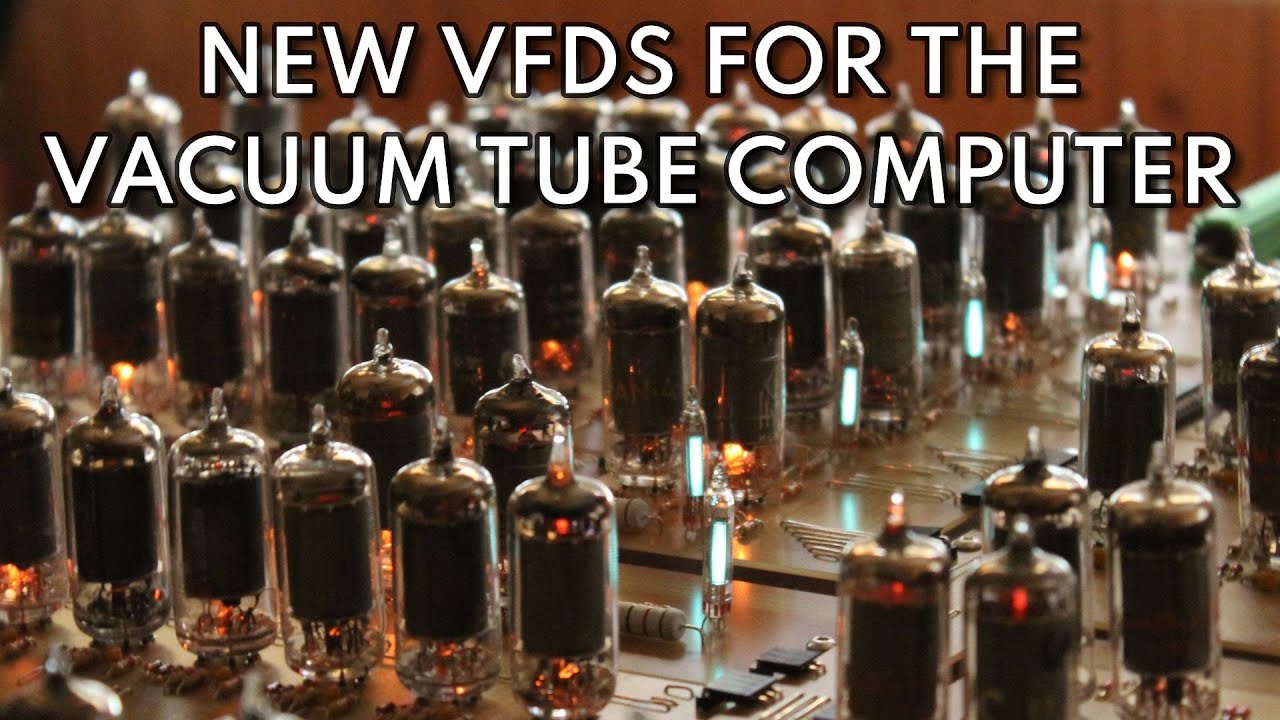 Vacuum Tube Computer P.25 – New VFDs for the Processor - YouTube