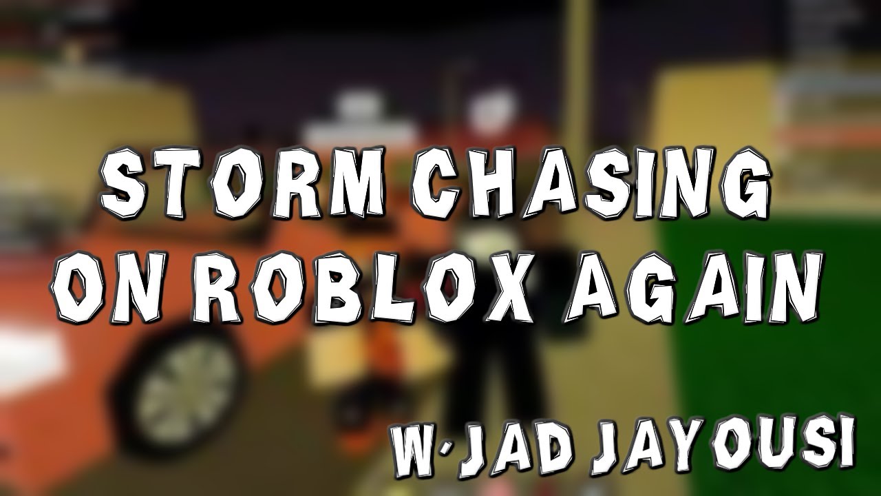 Storm Chasing On Roblox Again [ft. Jad Jayousi] - YouTube