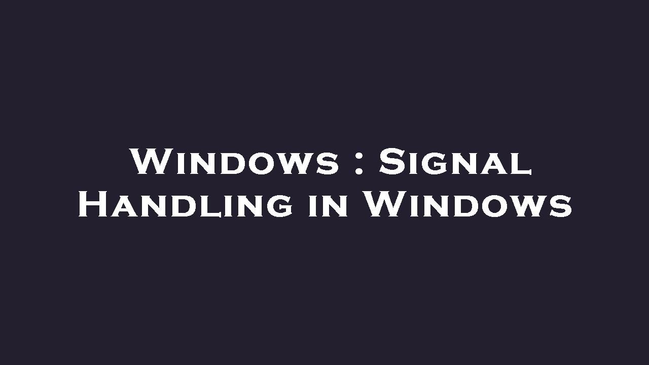 Windows : Signal Handling in Windows - YouTube