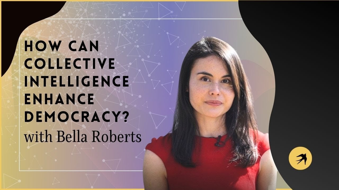 How Can Collective Intelligence Enhance Democracy with Bella Roberts ...