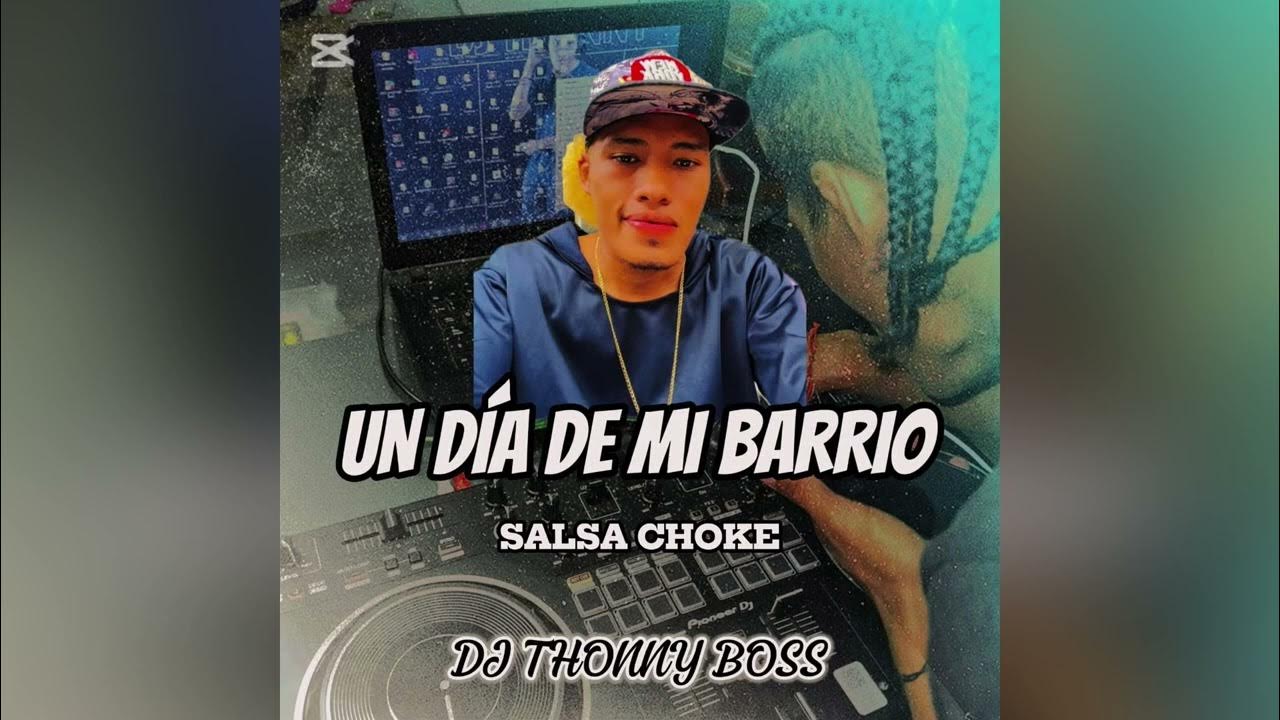 UN DÍA EN MI BARRIO SALSA CHOQUE DJ THONNY BOSS - YouTube