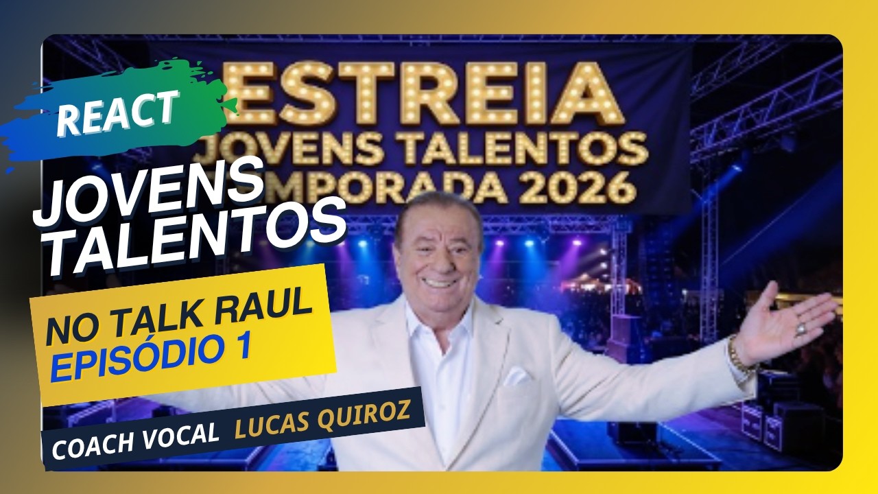JOVENS TALENTOS 2026 NO TALK RAUL EP1 | REACT E ANÁLISE VOCAL - YouTube