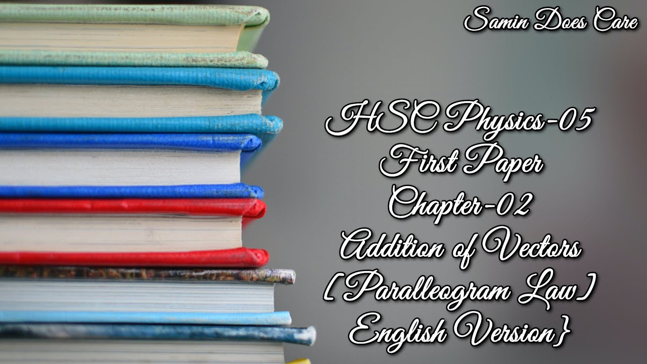 HSC || PHYSICS First Paper || Chapter 02 || Part 05|| Addition of ...