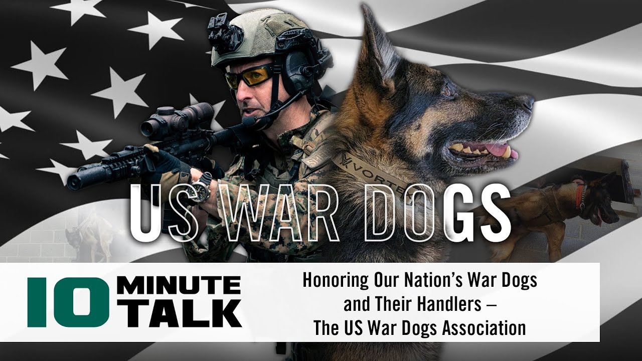 #10MinuteTalk - Honoring Our Nation’s War Dogs and their Handlers — The ...