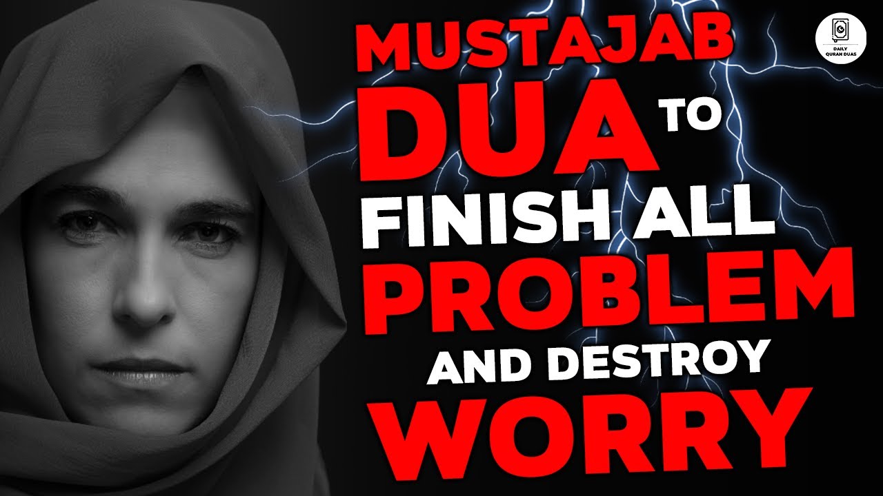 MUSTAJAB DUA TO FINISH ALL PROBLEM AND TROUBLES AND FIGHT YOUR WORRY OR ...