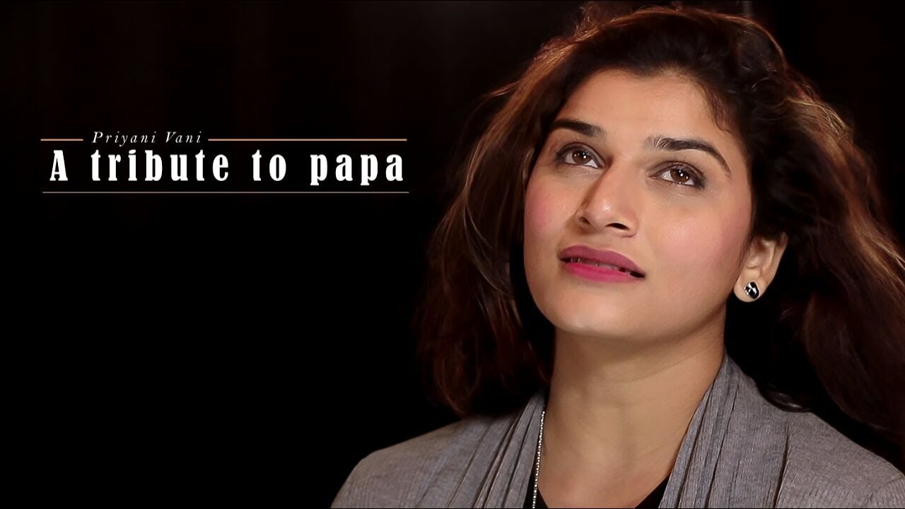 A Tribute To Papa | Priyani Vani - YouTube