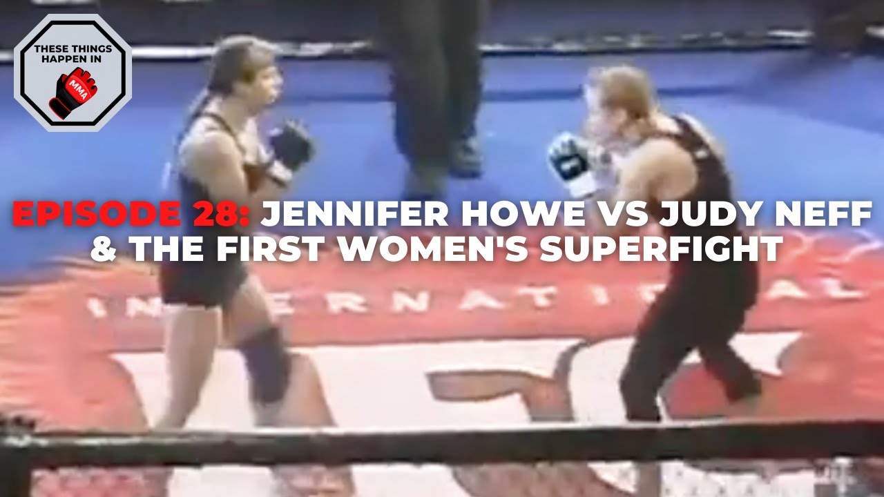 Episode 28: Jennifer Howe vs Judy Neff & The First Women's Superfight ...