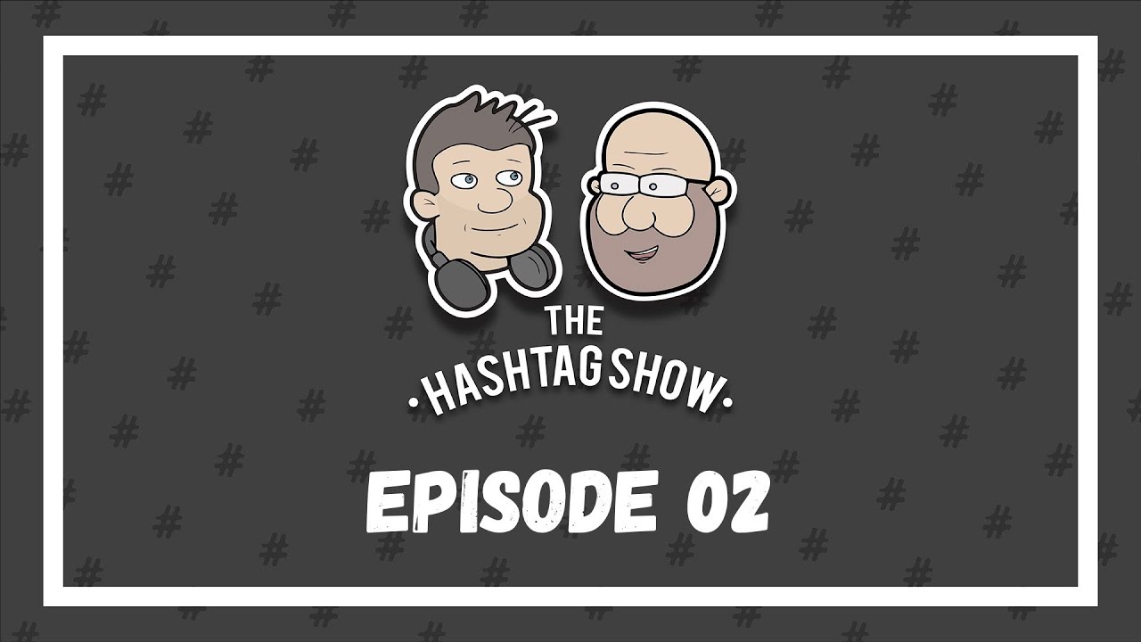 The HashTag Show Ep02 - YouTube