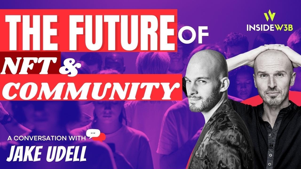 The future of NFT and community. A conversation with Jake Udell ...