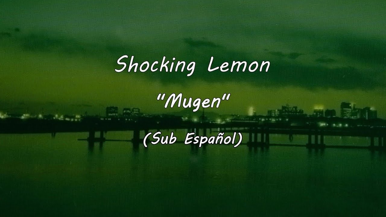 Shocking Lemon -「Mugen」Sub Español - YouTube