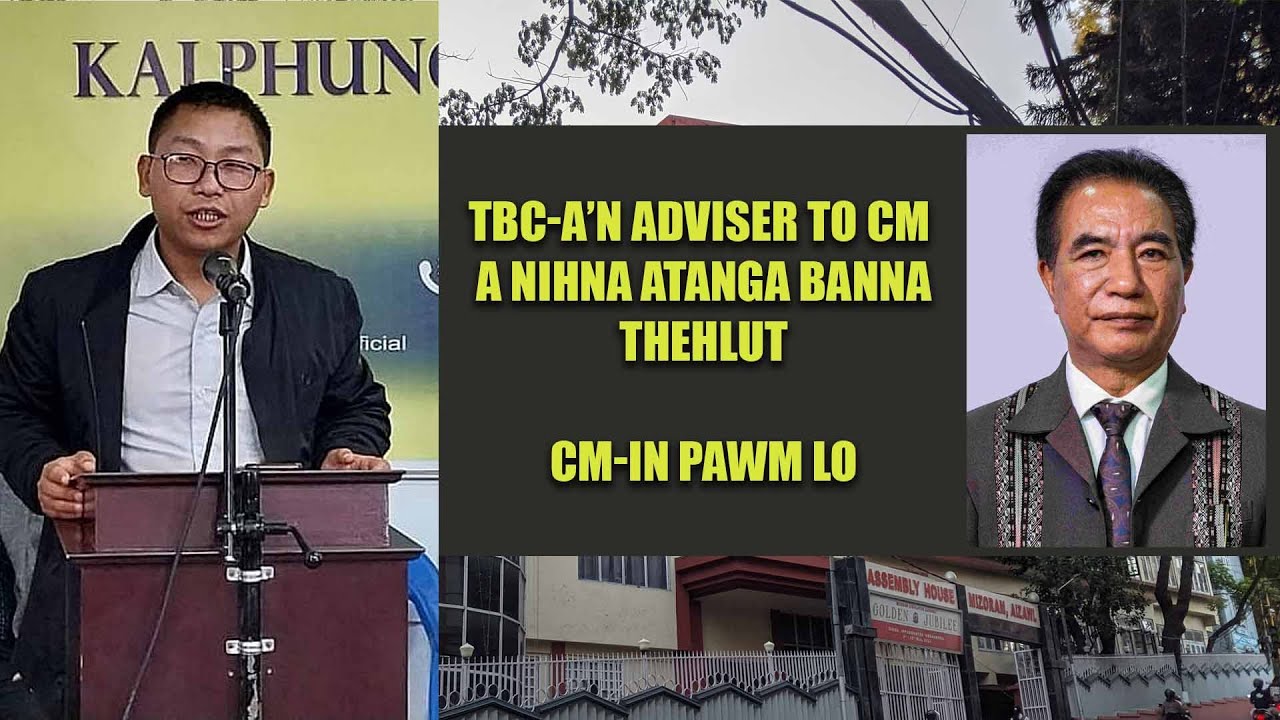 TBC-A'N ADVISER TO CM ATANGA BANNA THEHLUT | CM-IN PAWM LO - YouTube