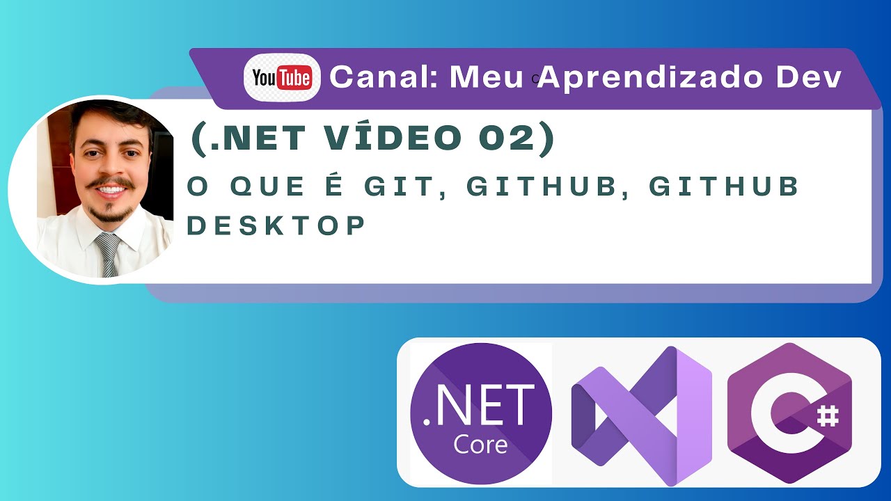 MEU APRENDIZADO DEV (.NET VÍDEO 02) - O que é GIT, GITHUB, GITHUB Desktop - YouTube