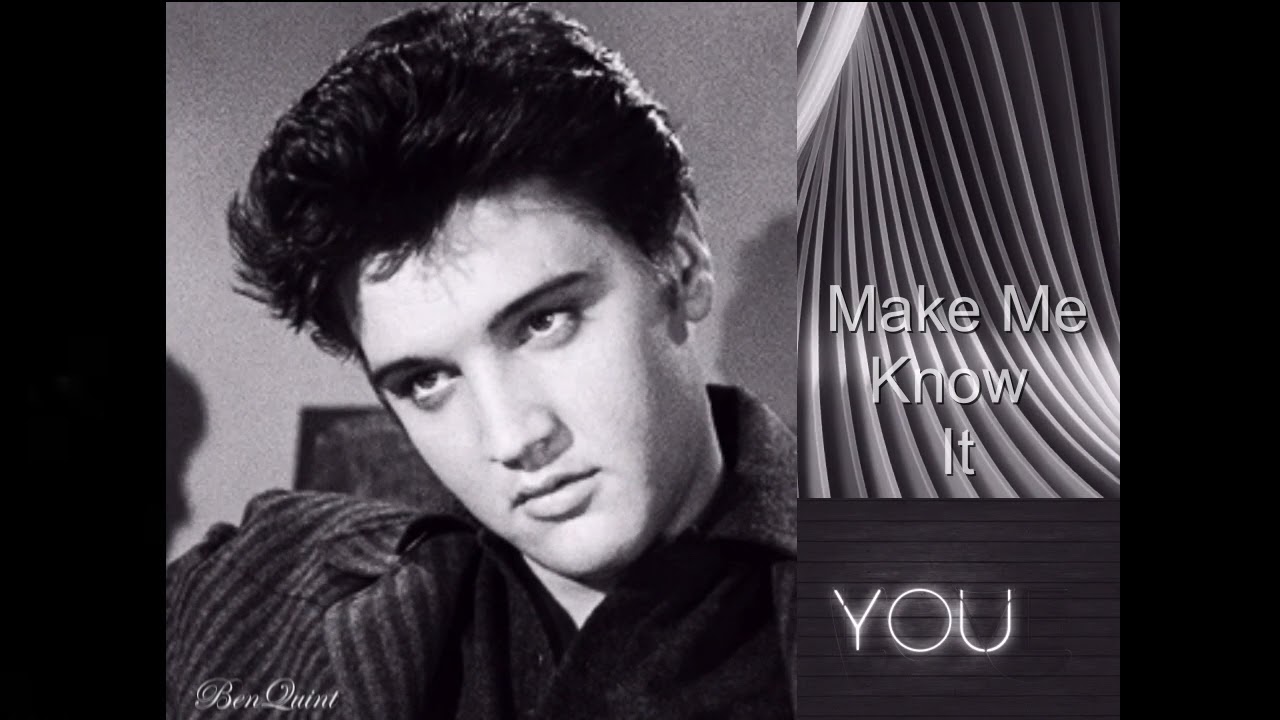 Make Me Know It Elvis Presley - YouTube Music
