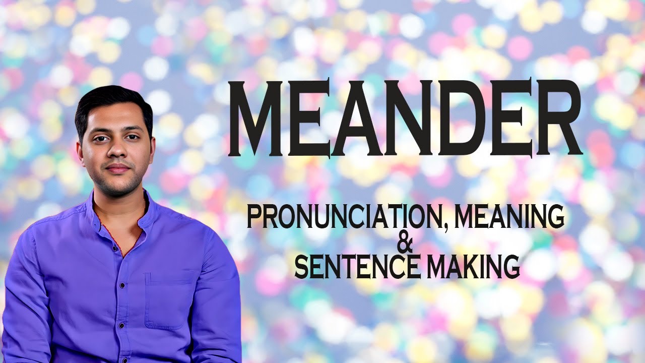 Meander - Meaning_&_Pronunciation_Word_World_Audio_Video_Dictionary ...