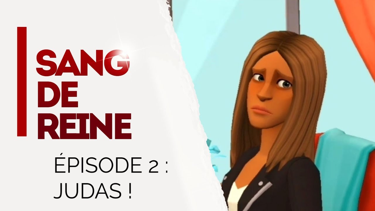 SANG DE REINE ♥️ | ÉPISODE 2 : JUDAS | - YouTube