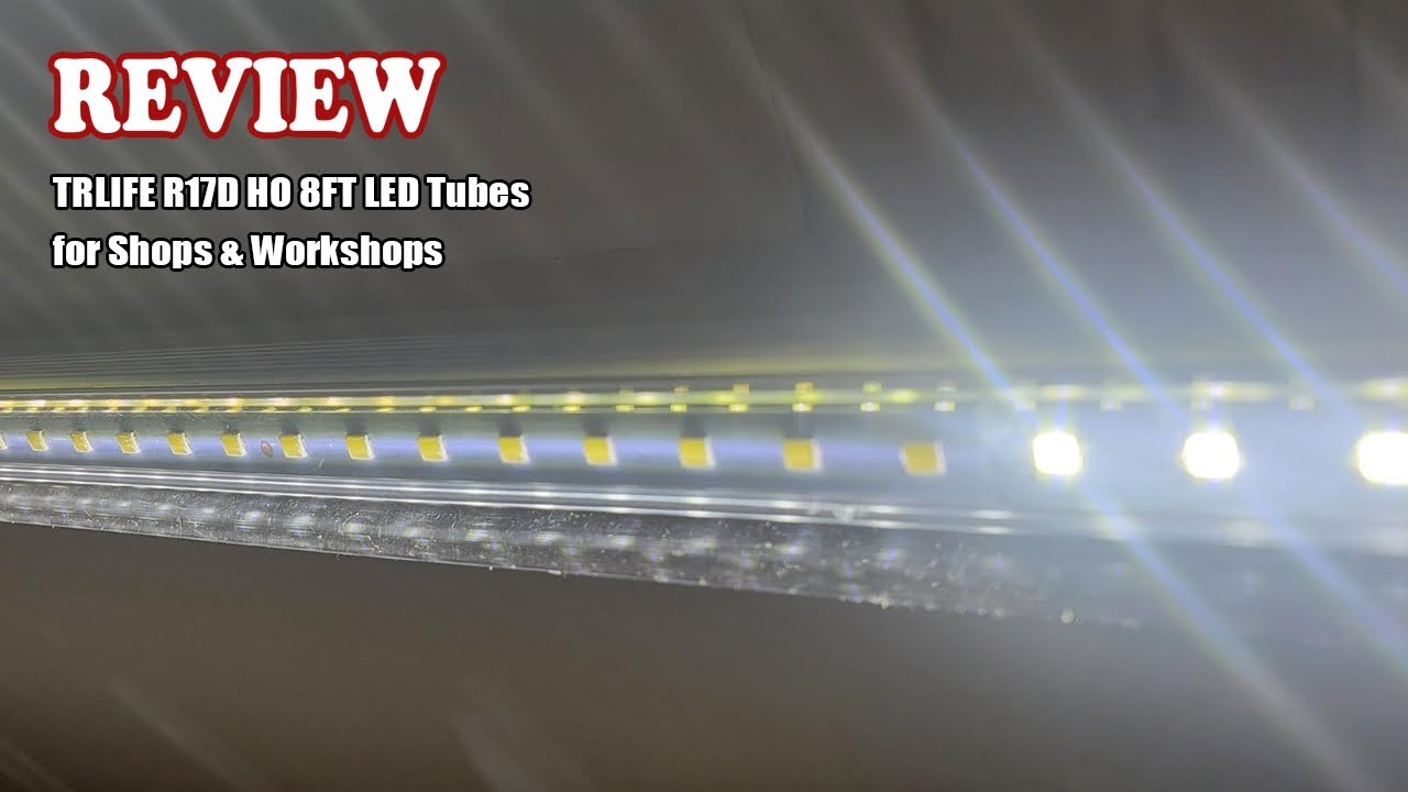 TRLIFE R17D HO 8FT LED Tubes for Shops & Workshops Review 2024 - Should ...