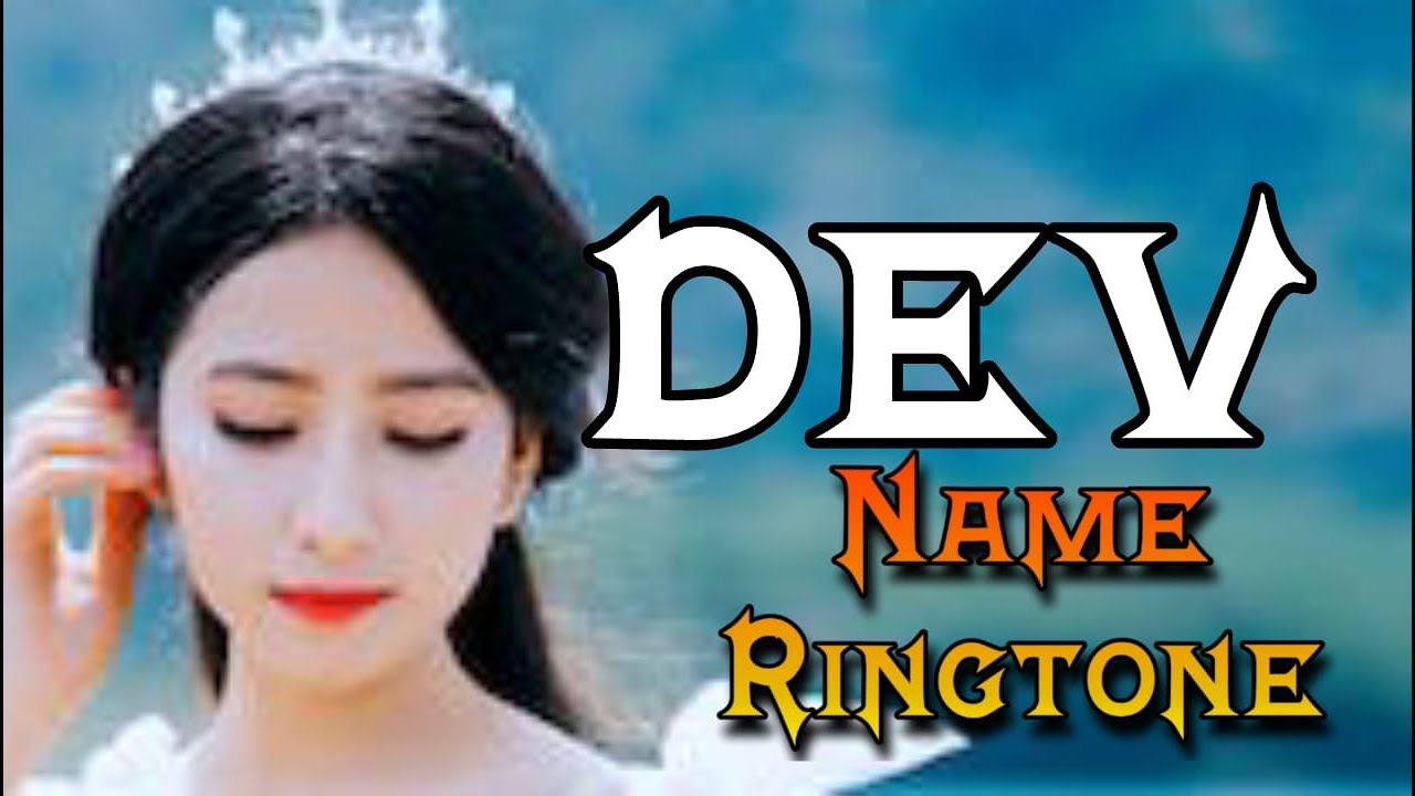 Dev please pick up the phone 🌹 Dev name ringtone 🌹 name ringtone 32432 - YouTube