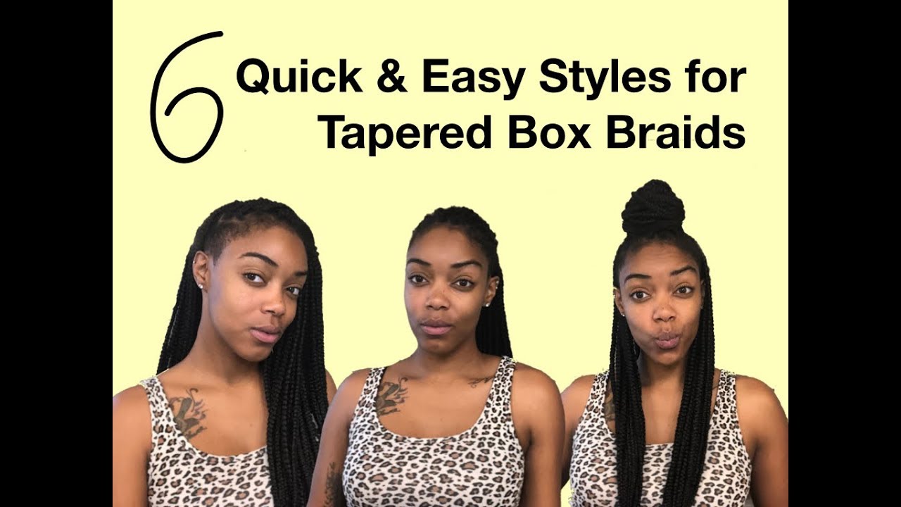 6 QUICK & EASY WAYS TO STYLE BOX BRAIDS | TAPERED CUT (2019) - YouTube