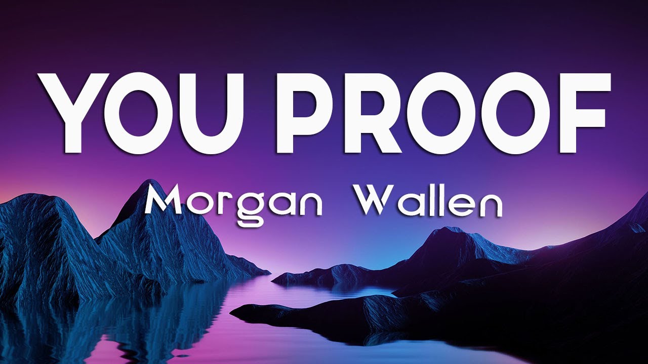Morgan Wallen - You Proof (Lyrics) - YouTube