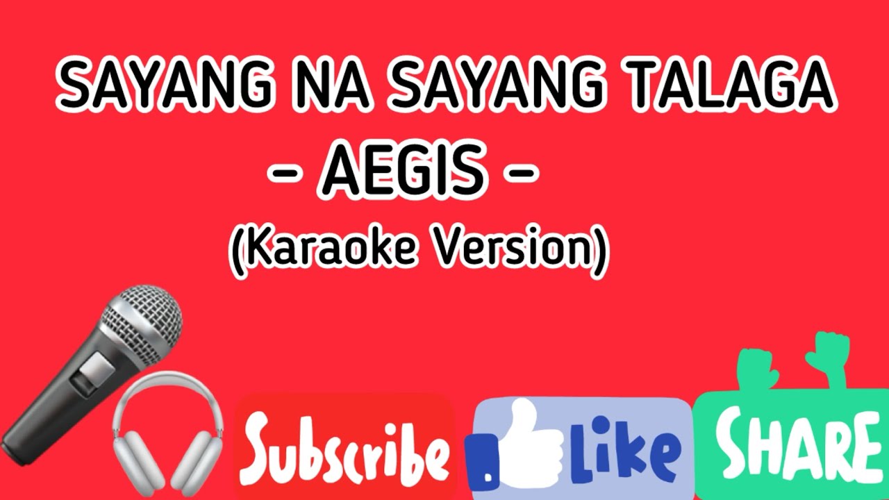 SAYANG NA SAYANG TALAGA -AEGIS (Karaoke Version) - YouTube