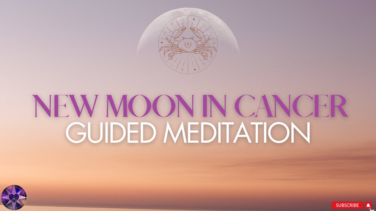 July 2023 New Moon in Cancer Guided Meditation - YouTube