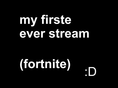 my first strream (fortnite) - YouTube