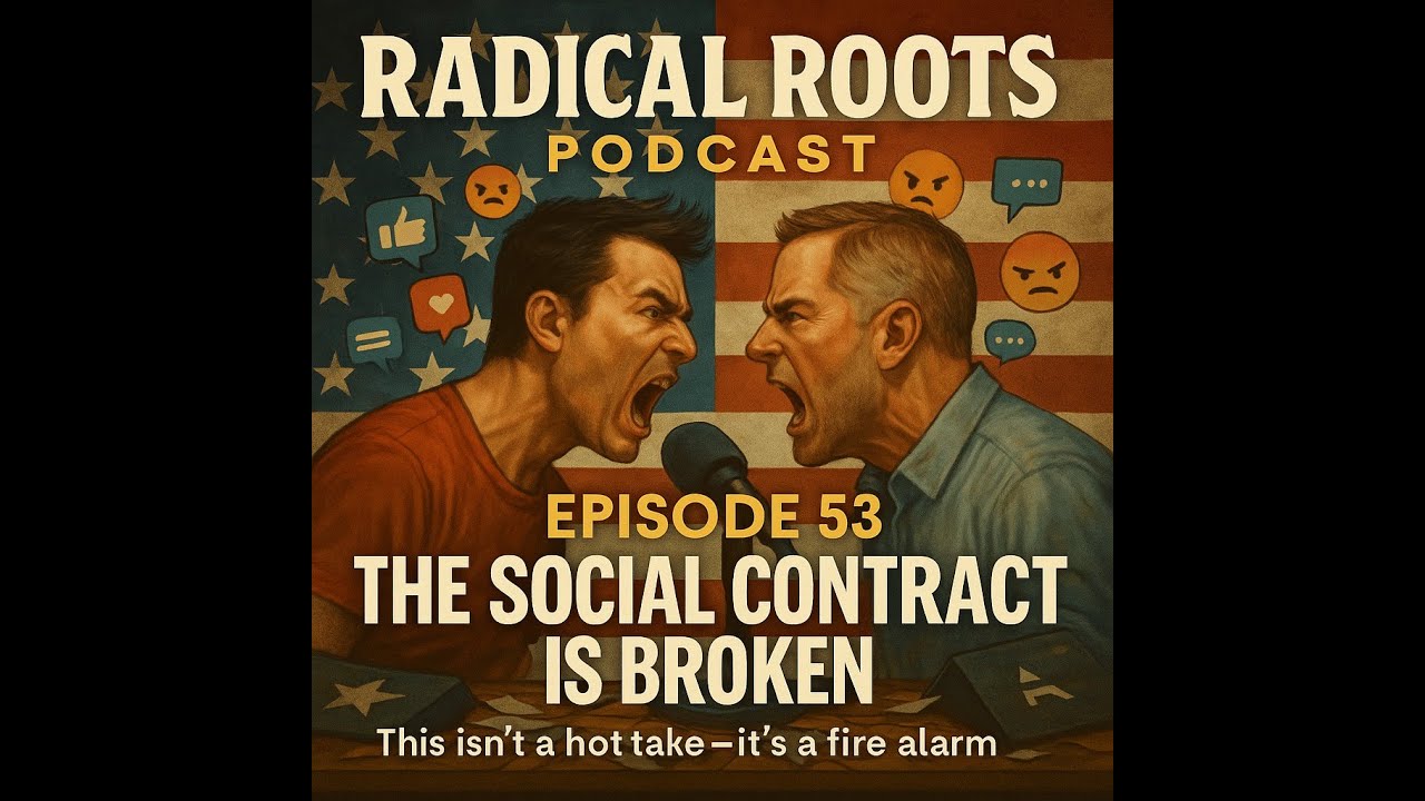 🎙️ Radical Roots Podcast – Episode 53 — The Social Contract Is Broken ...