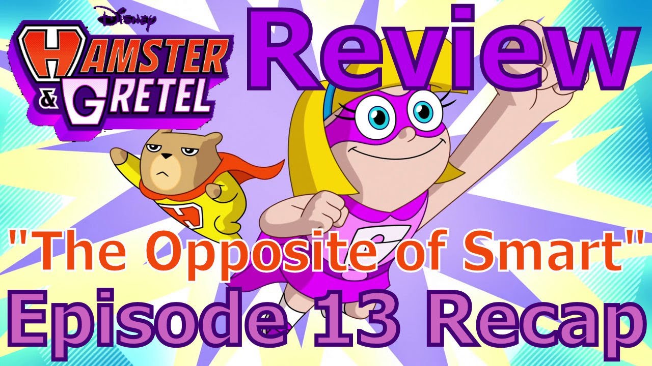 Hamster & Gretel Review ~ Episode 13 ~ The Opposite of Smart - YouTube