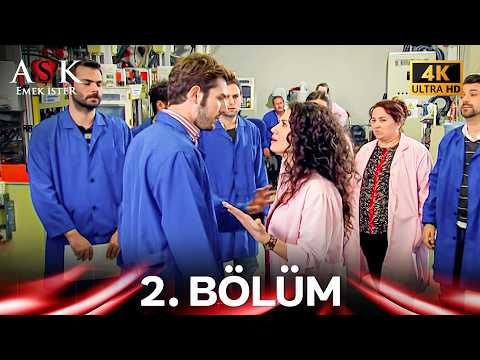 Aşk Emek İster 2. Bölüm (4K)
