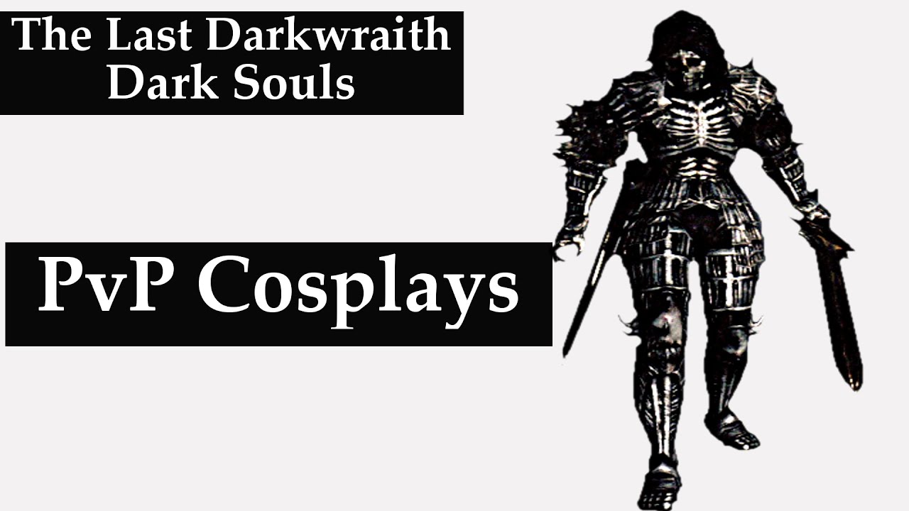 Dark Souls 2 PvP Cosplays: The Last Darkwraith - YouTube