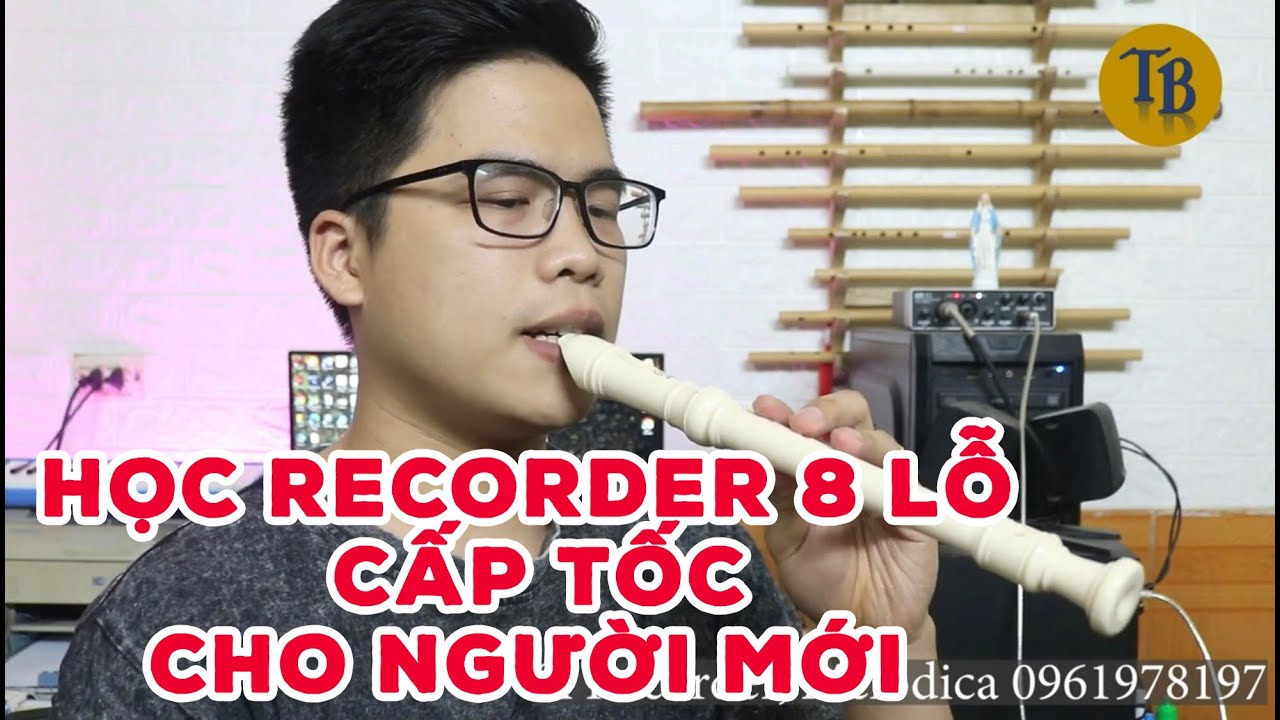 Hướng dẫn thổi sáo Recorder 8 lỗ cấp tốc chuyên nghiệp I Sáo trúc Thanh Tùng - YouTube
