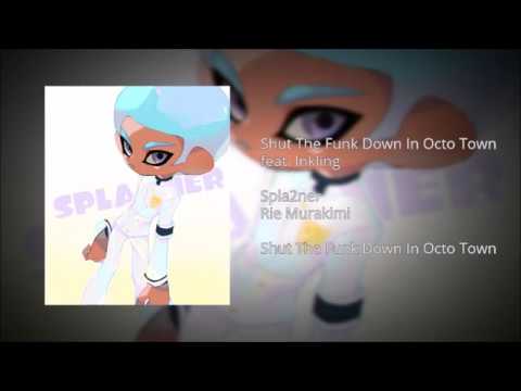 【Octoloid Original】Shut The Funk Down In Octo Town feat. Tako Luka【Octo ...