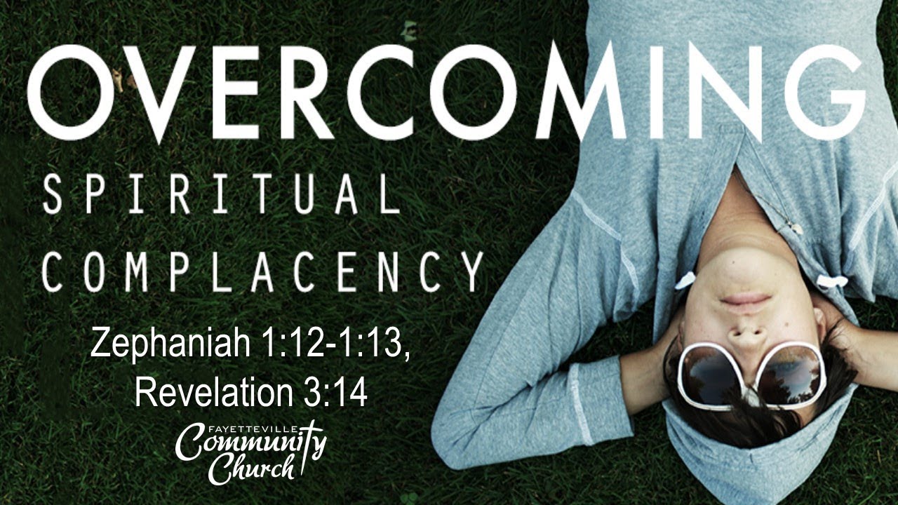 "FCC" - 1/21/2018 - "Overcoming Spiritual Complacency" - YouTube