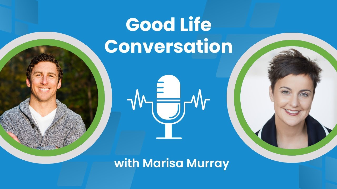 Good Life Conversation with Marisa Murray, Founder and Executive Coach ...