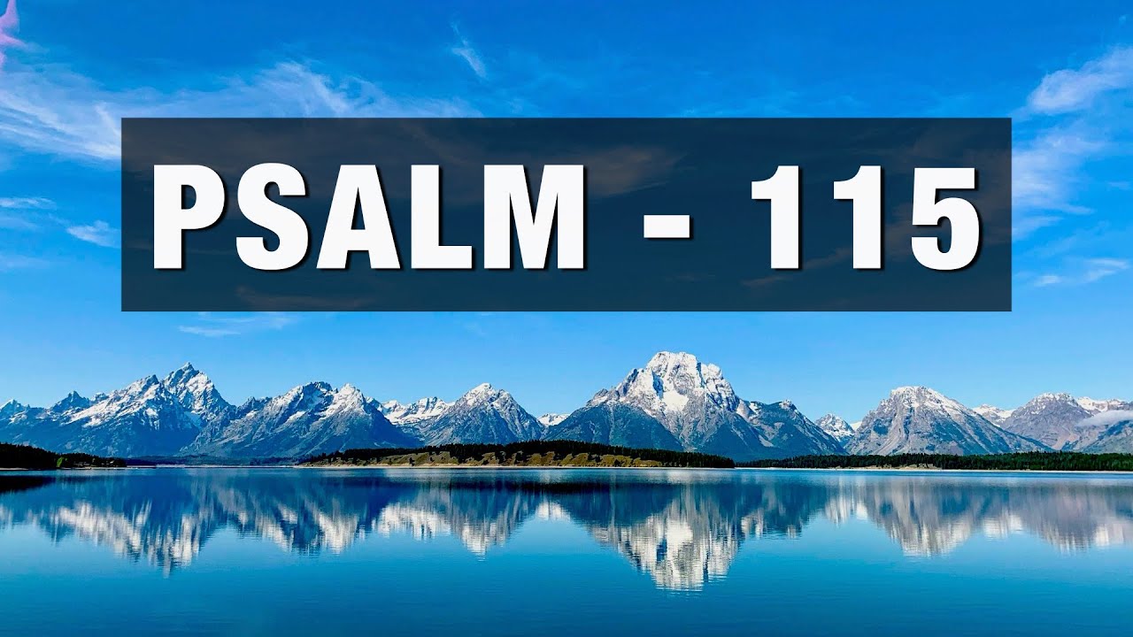 Psalm 115 - The Futility of Idols and the Trustworthiness of God ...