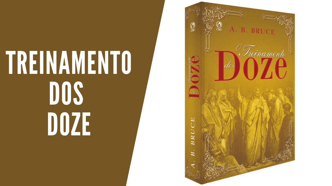 Treinamento dos Doze - A. B. Bruce - YouTube