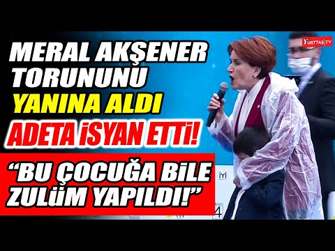 Meral Akşener torununu yanına aldı adeta isyan etti! \