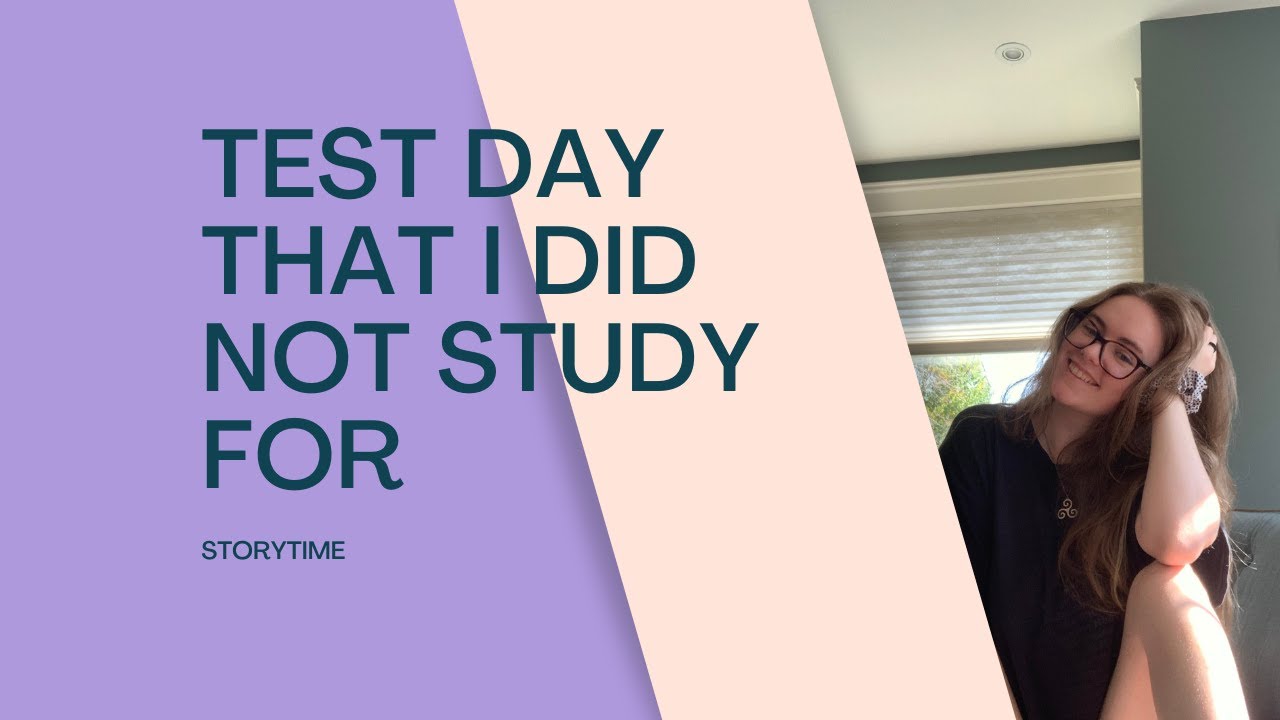 Test Day that I did not study for ... - YouTube