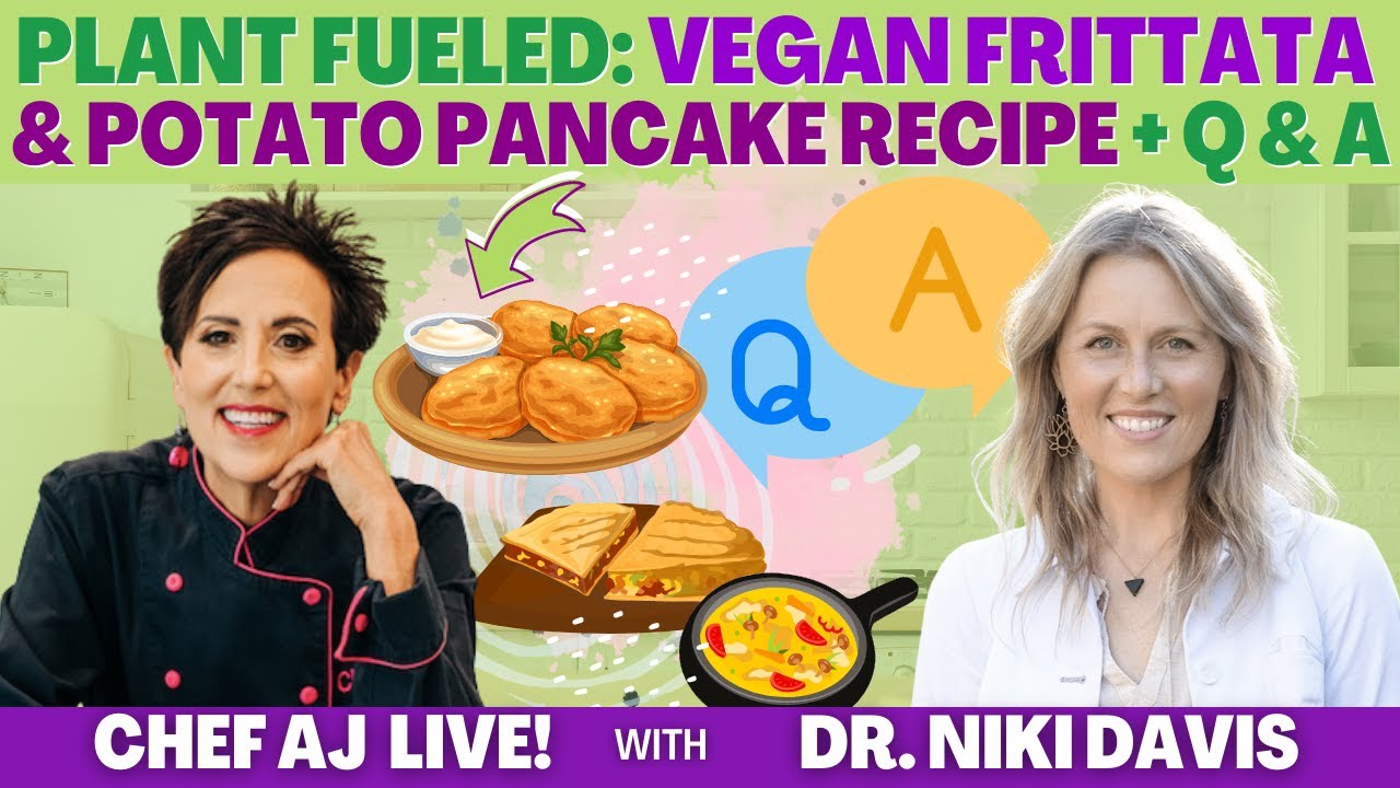 Plant Fueled with Niki Davis, MD + Vegan Frittata & Potato Pancake ...