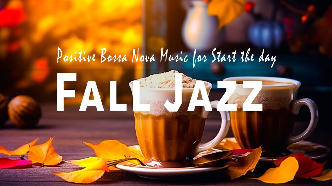 Fall Jazz ☕ Happy Autumn Coffee Jazz Music and July Bossa Nova Piano ...